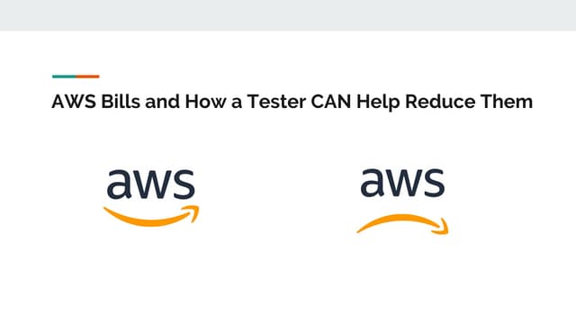 Aws Bills And How A Tester Can Help Reduce Them Ppt