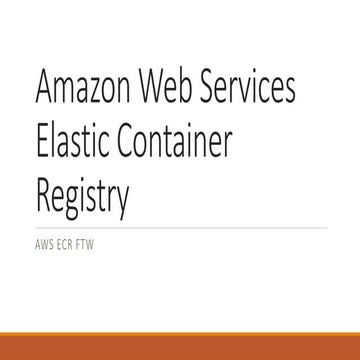AWS Elastic Container Registry | PPTX