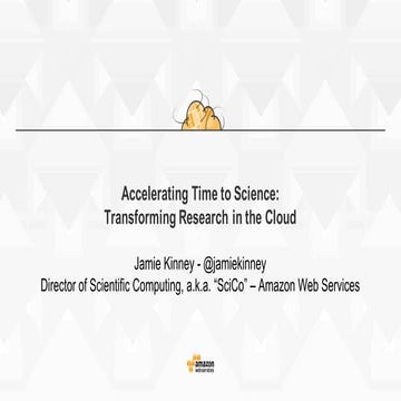 Accelerating Time to Science: Transforming Research in the Cloud | PPT
