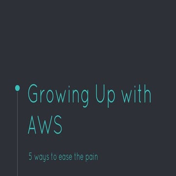 Growing Up with AWS | PPT