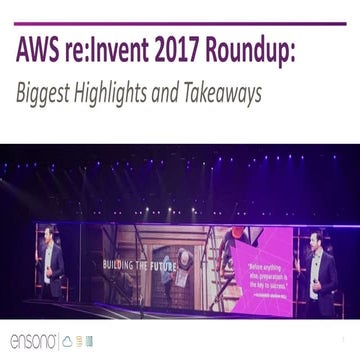 AWS re:Invent 2017 Roundup: Highlights and Takeaways | PPTX | Cloud Computing | Internet