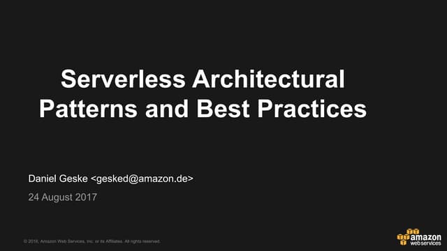 Serverless Architectural Patterns and Best Practices | AWS | PPT Serverless Architectural Patterns and Best Practices | AWS | PPT