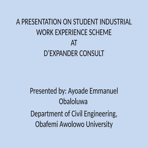 A PRESENTATION ON STUDENT INDUSTRIAL WORK EXPERIENCE SCHEME AT D ...