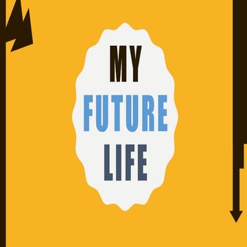 MY FUTURE LIFE | PPT