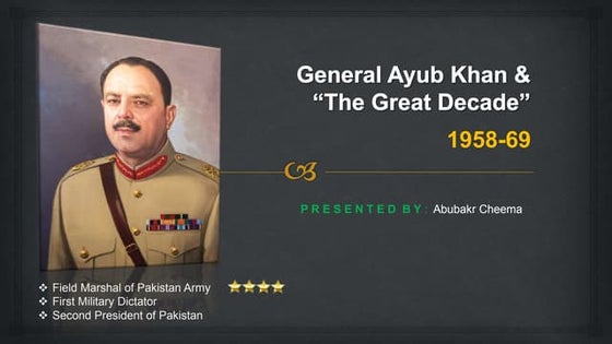 Ayub khan era (1958 - 1969) | PPT