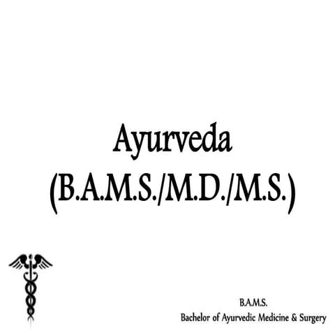 Ayurveda(BAMS/MD/MS) | PPTX