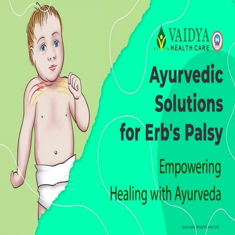 Ayurveda for Erb's Palsy Embracing Holistic Healing Journeys | PPT