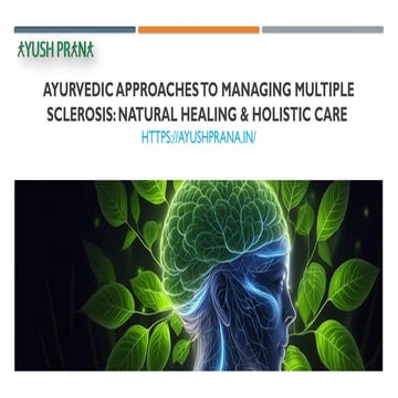 Ayurvedic Approaches to Managing Multiple Sclerosis: Natural Healing & Holistic Care | PPTX