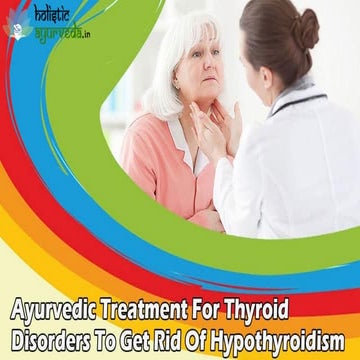 Ayurvedic Treatment For Thyroid Disorders To Get Rid Of Hypothyroidism | PPT