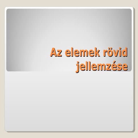 Az elemek rövid jellemzése | PPT