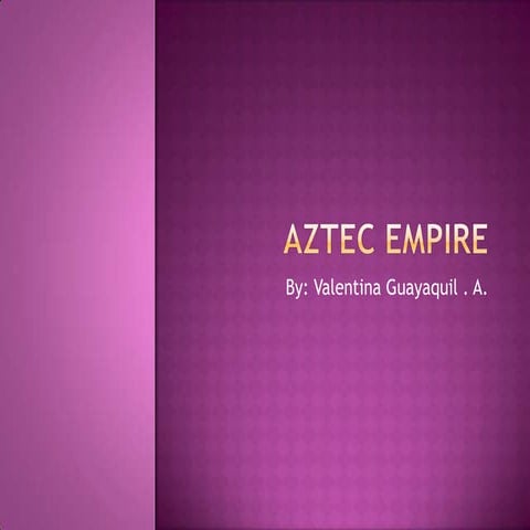 Aztec empire | PPTX
