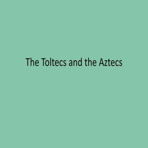 The Toltecs and the Aztecs | PPT