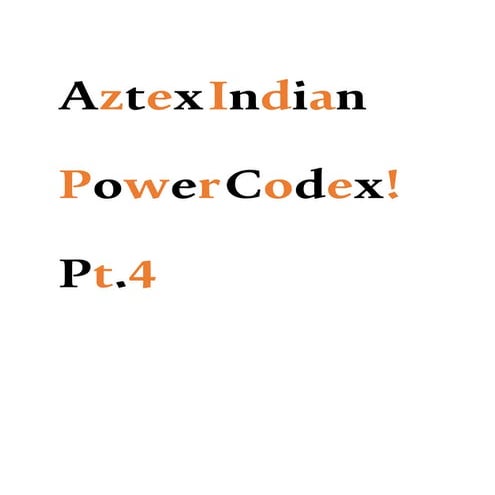 Aztex indian power codex.pt.4.pic.doc