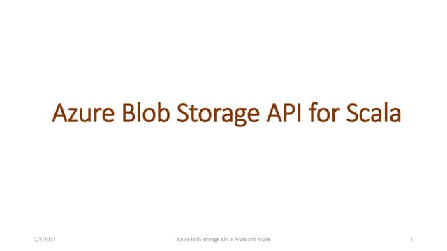 Azure Blob Storage Api For Scala And Spark Pptx Data Storage And