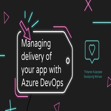 Managing delivery of your app with Azure DevOps by K.Thitaree & K ...