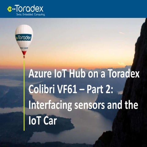 Azure IoT Hub on a Toradex Colibri VF61 – Part 2 - Interfacing sensors and the IoT Car | PPT