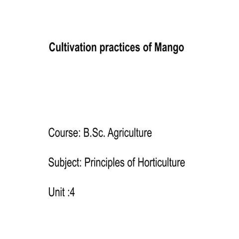 B.sc. agri i po h unit 4.7 cultivation practices of mango | PPTX