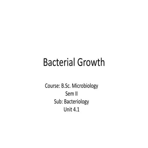 B.Sc. Microbiology IV Bacteriology Unit 4.1 Bacterial Growth | PPTX