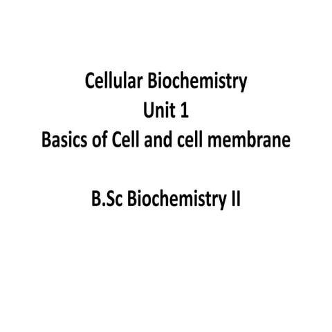 B.Sc. Biochemistry II Cellular Biochemistry Unit 1 Basics of Cell | PPTX