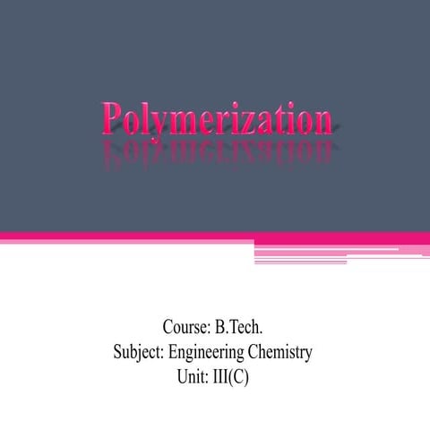 B.tech. ii engineering chemistry unit 3 C polymerisation | PPTX