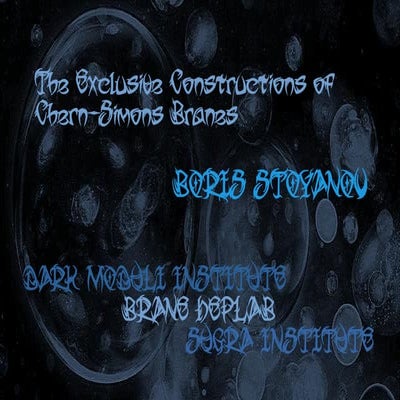 Boris Stoyanov - The Exclusive Constructions of Chern-Simons Branes | PDF