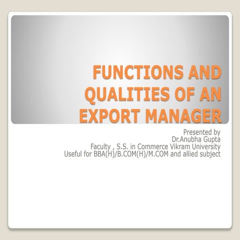 B.COM_6th_sem.FUNCTIONS_AND_QUALITIES_OF_AN_EXPORT_MANAGER_IM_by_Dr ...
