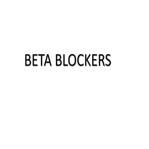 b-blockers.pptx is a presentation about beta blockers | PPTX