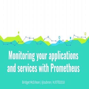 Monitoring your applications and services with Prometheus | PPT