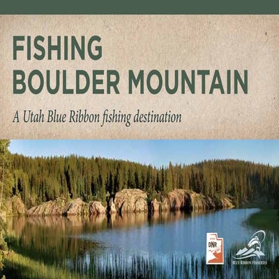 Fishing Boulder Mountain: A Utah Blue Ribbon Fishing Destination | PDF