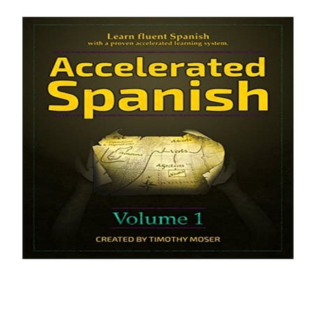 Accelerated Spanish - Timothy Moser - Learn fluent Spanish with a ...