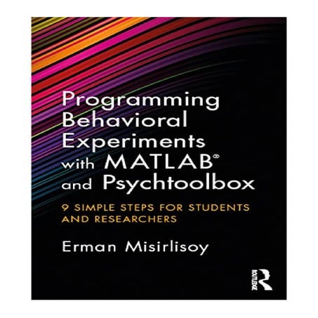 Programming Behavioral Experiments with MATLAB and Psychtoolbox - Erman Misirlisoy - 9 Simple ...