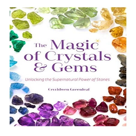 The Magic of Crystals and Gems - Cerridwen Greenleaf - Unlocking the ...