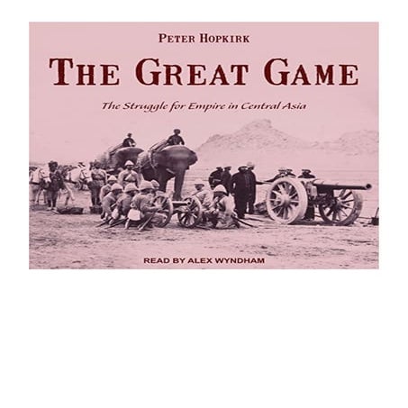 The Great Game - Peter Hopkirk - The Struggle for Empire in Central ...
