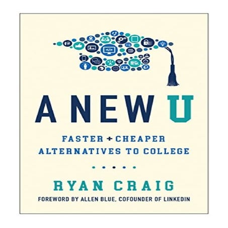 A New U PDF - Ryan Craig Faster + Cheaper Alternatives to College | PDF