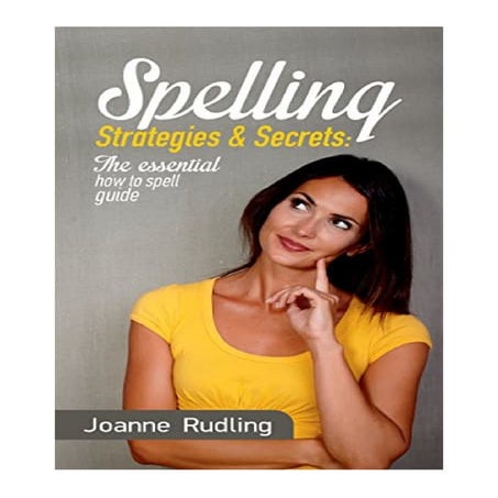 Spelling Strategies & Secrets PDF - Joanne Rudling The essential how to ...