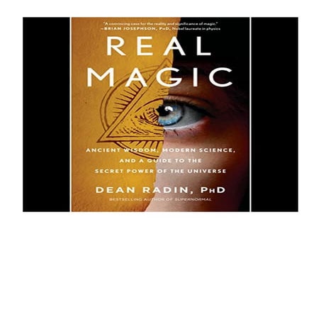 Real Magic PDF - Dean Radin Ancient Wisdom, Modern Science, and a Guide ...