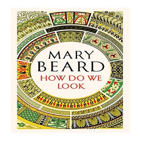 How Do We Look - Mary Beard - The Body, the Divine, and the Question of ...