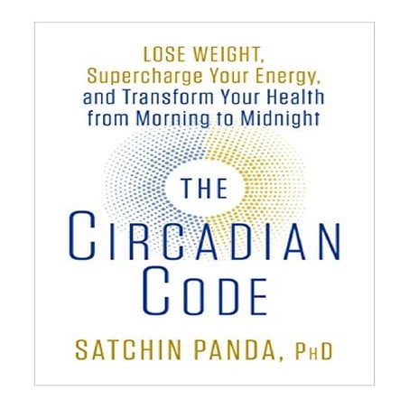 The Circadian Code PDF - Satchin Panda Lose Weight, Supercharge Your Energy, and Transform Your ...