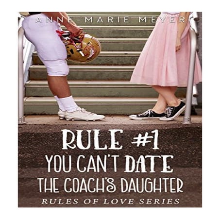 Rule #1 PDF - Anne-Marie Meyer You Can't Date the Coach's Daughter (The Rules of Love) | PDF ...