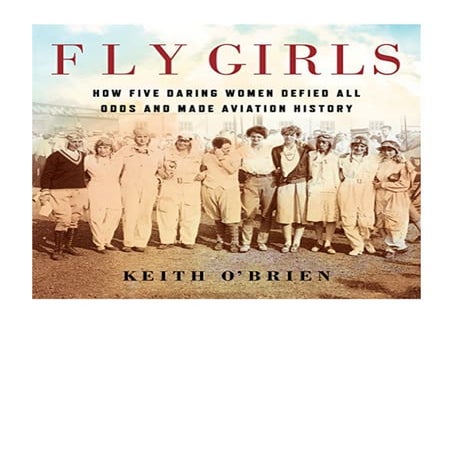 Fly Girls PDF - Keith O'Brien How Five Daring Women Defied All Odds and ...