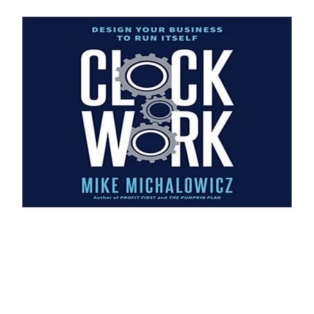 Clockwork PDF - Mike Michalowicz Design Your Business to Run Itself | PDF