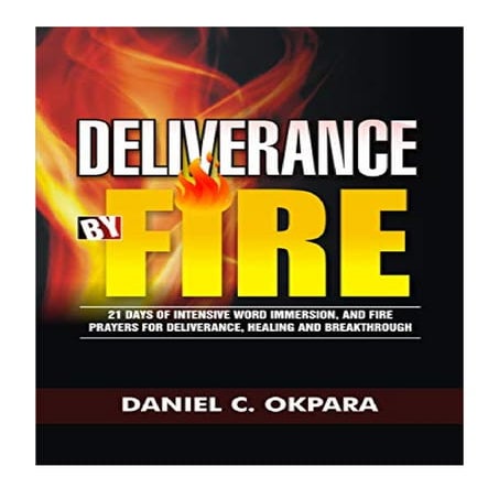 Deliverance by Fire PDF - Daniel C. Okpara 21 Days of Intensive Word ...