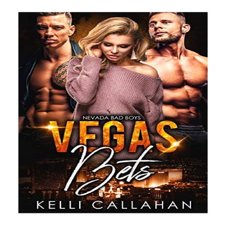 Vegas Bets PDF - Kelli Callahan A MFM Romance (Nevada Bad Boys Book 5) | PDF