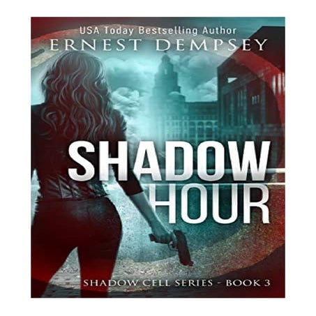 Shadow Hour - Ernest Dempsey - A Shadow Cell Thriller (The Shadow Cell ...