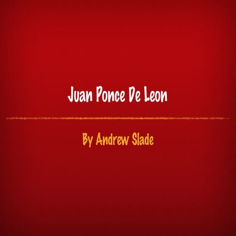 Juan Ponce de Leon By Hannah and Albert | PPTX