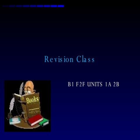 B1 F2 F 2b Revision Class | PPT