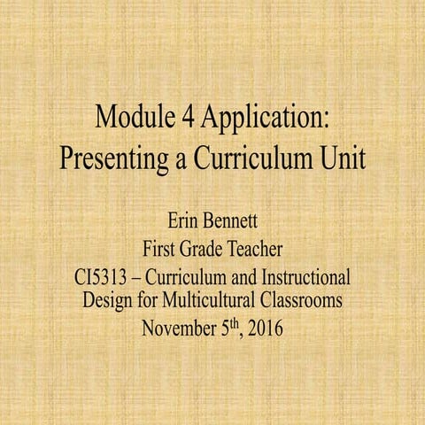 Module 4 Application, Presenting a Curriculum Unit | PPTX