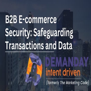 B2b Ecommerce Security Safeguarding Transactions And Datapdf