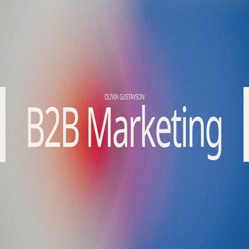 Business-to-Business Marketing OliviaGustavson.pptx