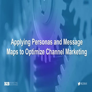 Applying Personas And Message Maps To Optimize Channel Marketing | PPT